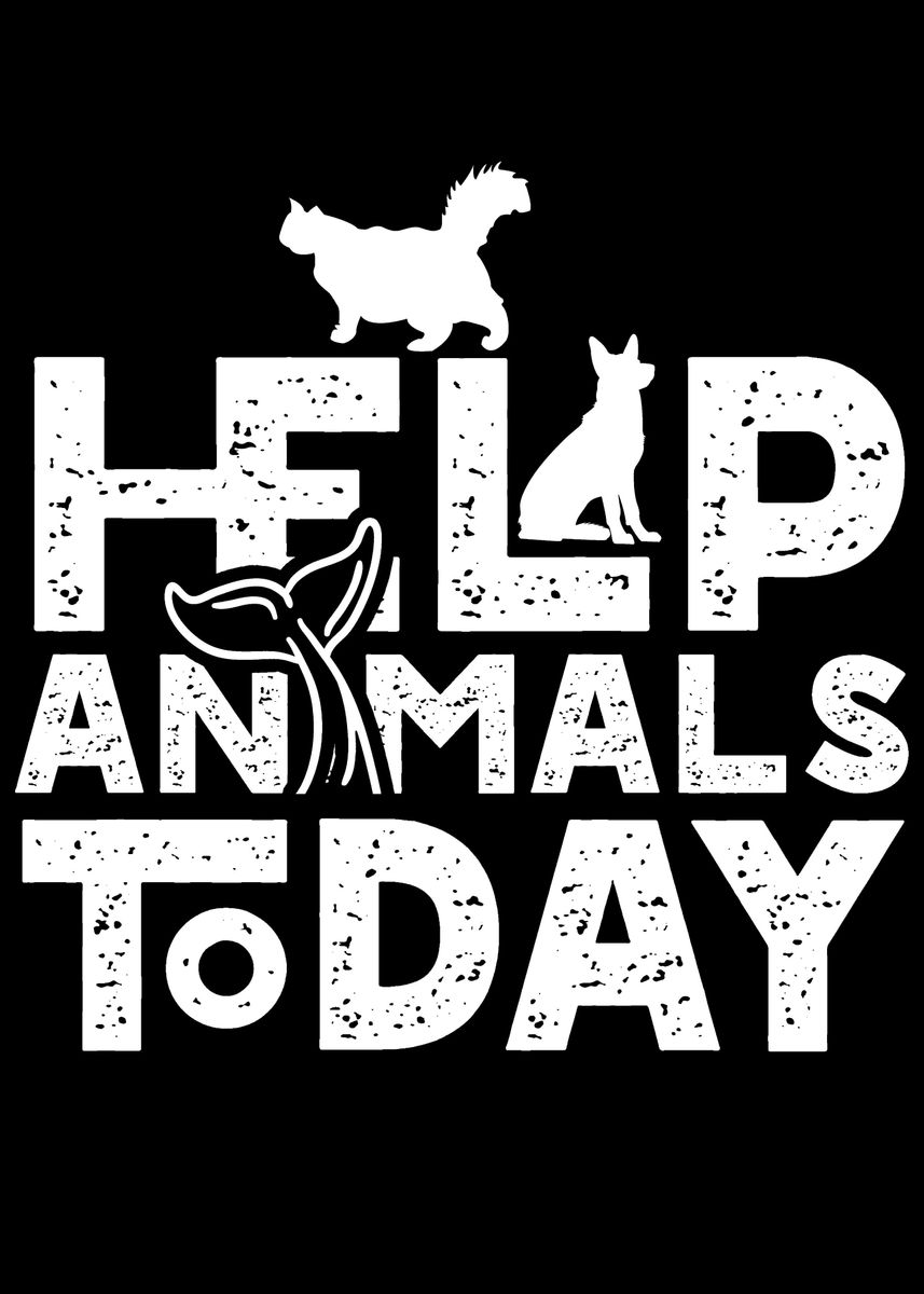 'Help animals today' Poster by dr3designs | Displate