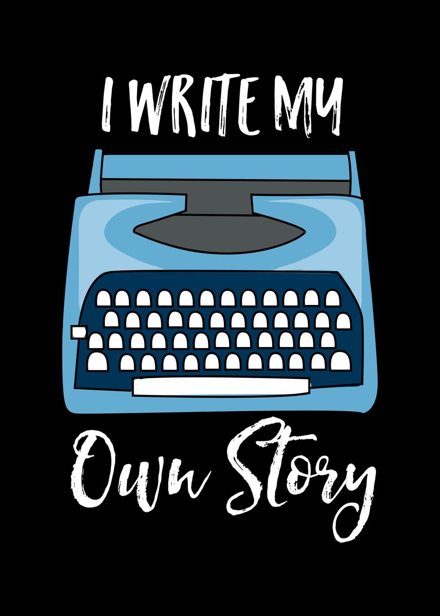 'I Write My Own Story' Poster, picture, metal print, paint by Uwe ...