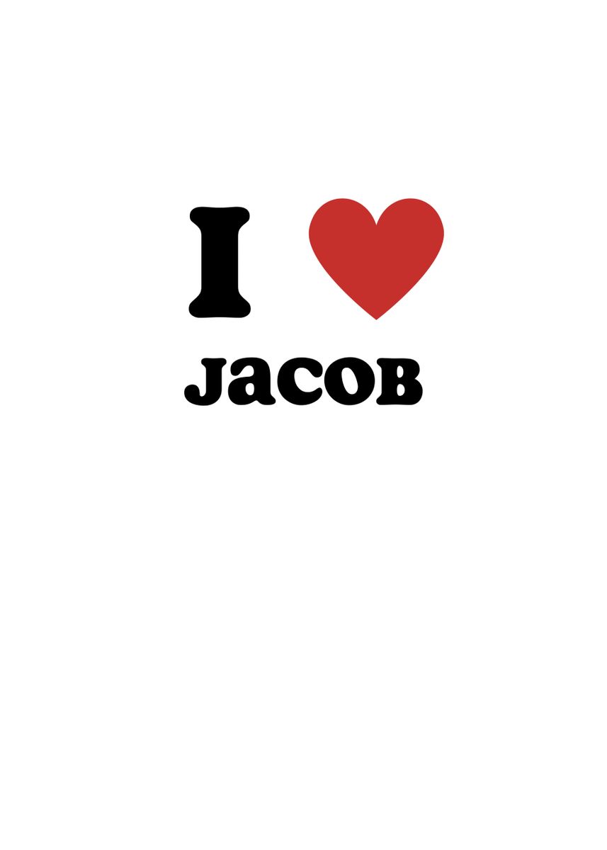 'I Love Jacob' Poster, picture, metal print, paint by Francois ...