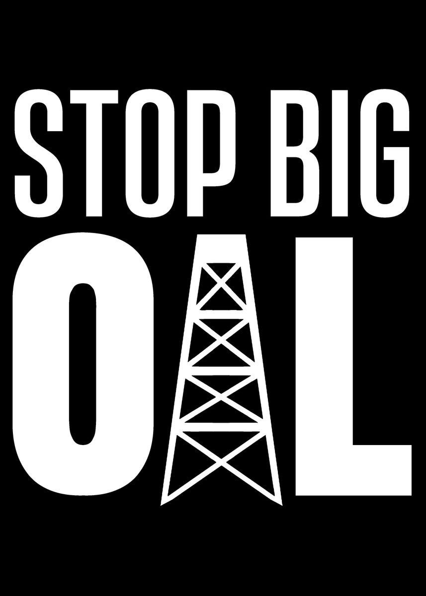 'Stop big oil' Poster, picture, metal print, paint by dr3designs | Displate
