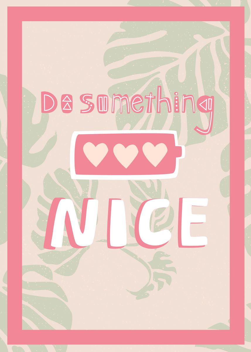 'Do Something Nice' Poster, picture, metal print, paint by taofik ...