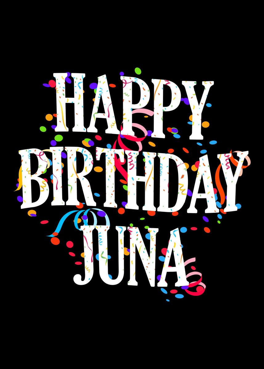 'Happy Birthday Juna' Poster, picture, metal print, paint by royalsigns ...