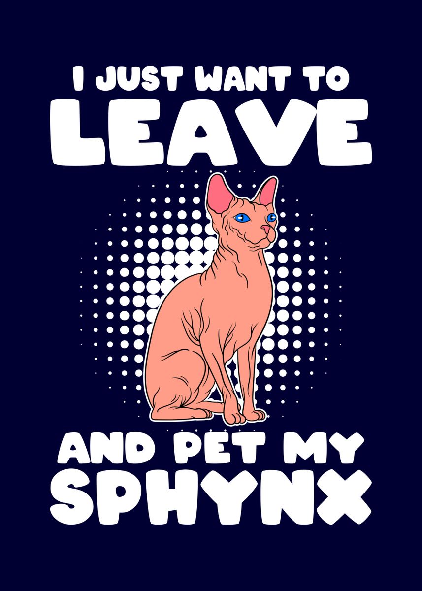 'Leave and Pet My Sphynx' Poster, picture, metal print, paint by MzumO | Displate