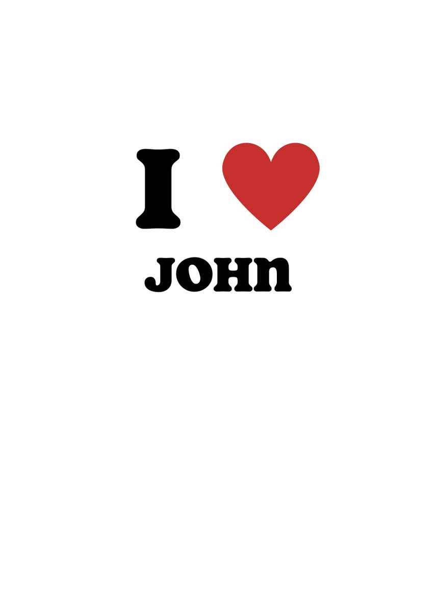 'I Love John' Poster, picture, metal print, paint by Francois Ringuette ...