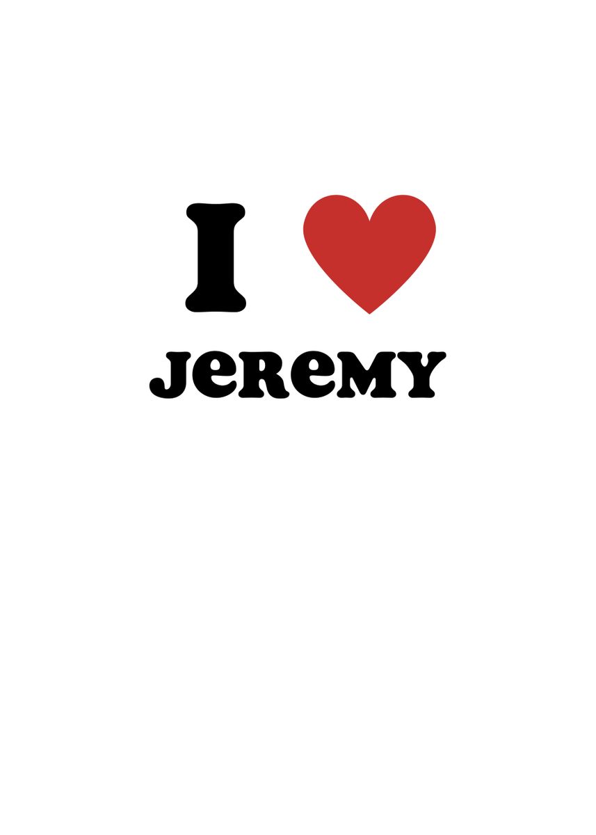 'I Love Jeremy' Poster, picture, metal print, paint by Francois ...