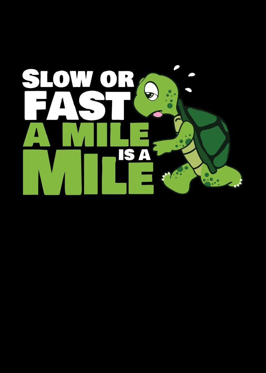 'Slow Or Fast A Mile Is A' Poster by bobbyMC | Displate