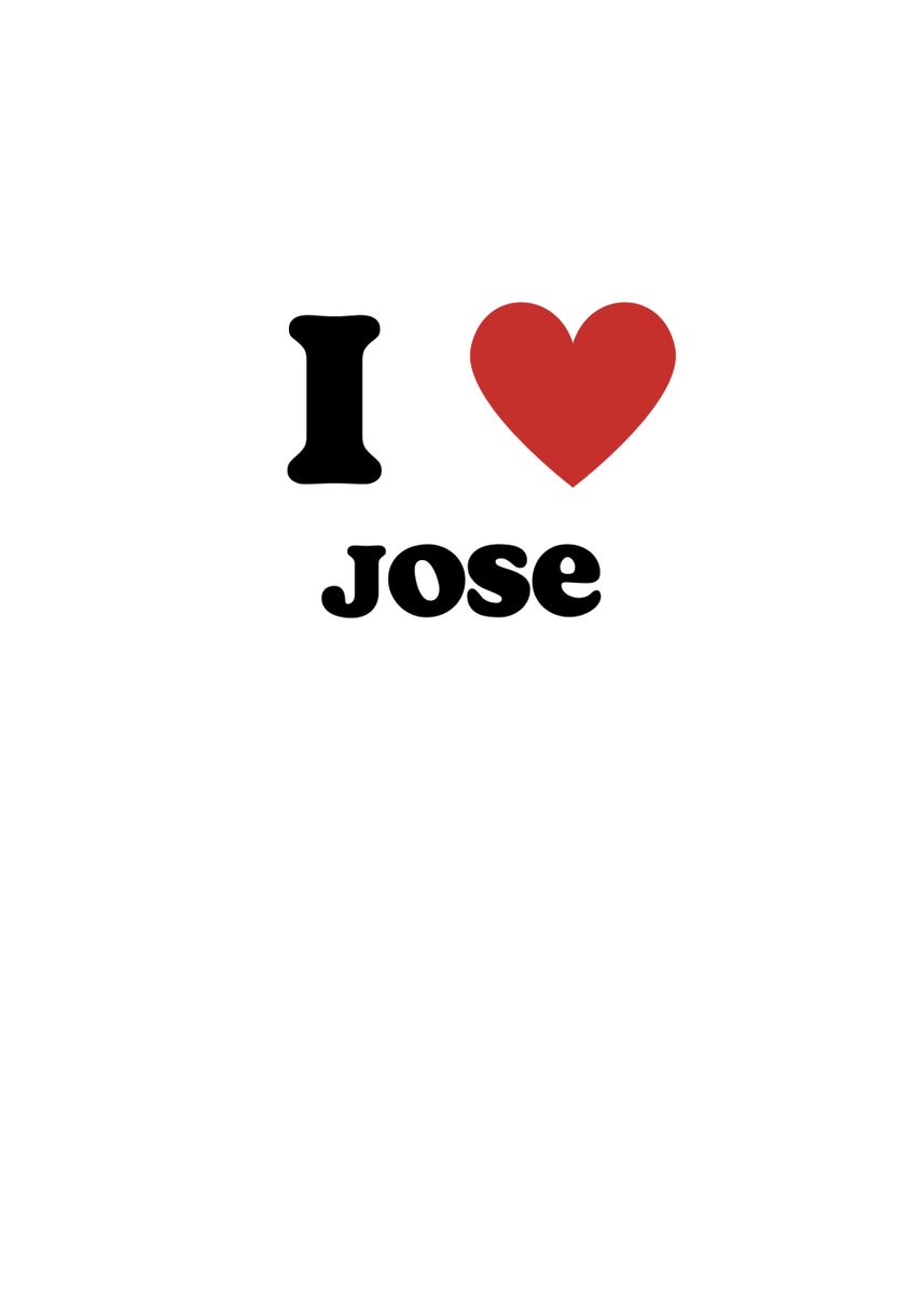 'I Love Jose' Poster, picture, metal print, paint by Francois Ringuette ...