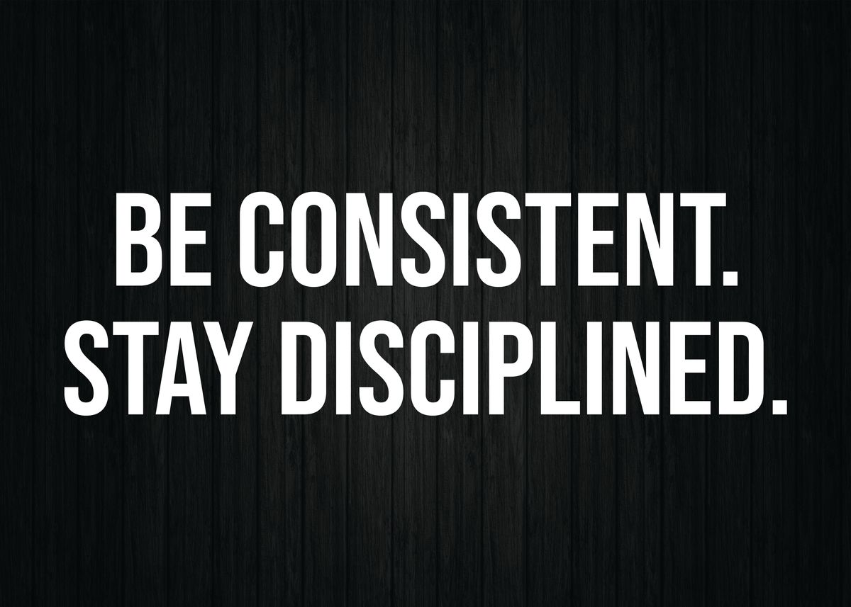 'Be Consistent' Poster by CHAN | Displate