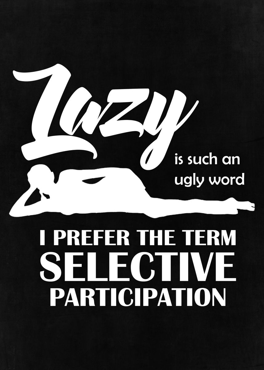'Lazy funny Quote' Poster, picture, metal print, paint by John ...