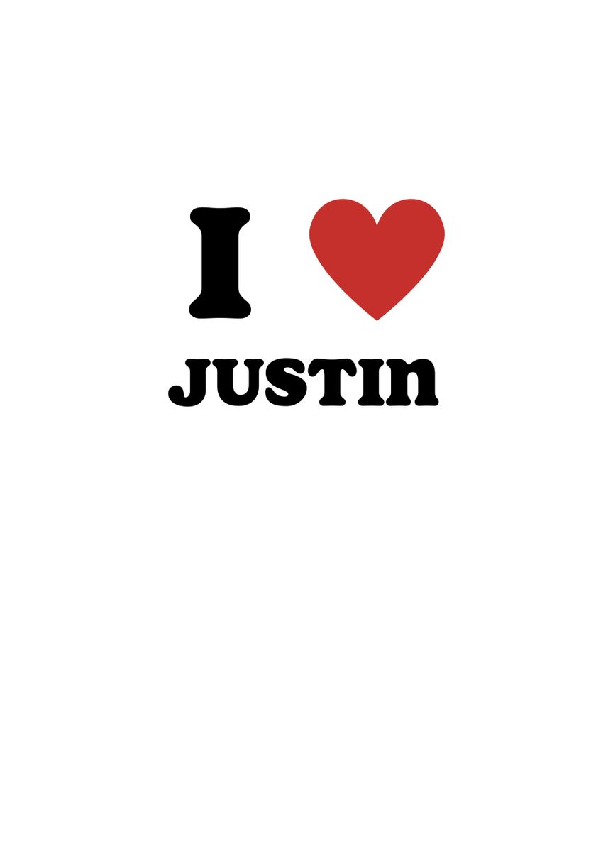 'I Love Justin' Poster by Francois Ringuette | Displate
