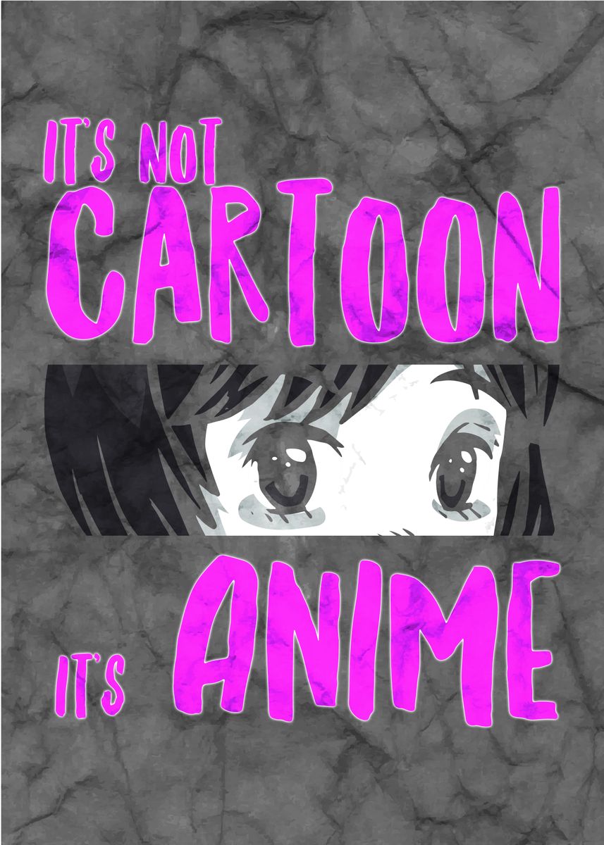 'Anime not cartoon Wall Art' Poster, picture, metal print, paint by ...
