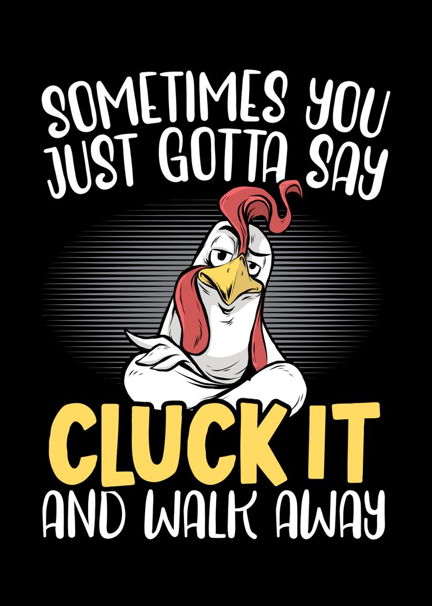 'Cluck It And Walk Away' Poster, picture, metal print, paint by NAO ...