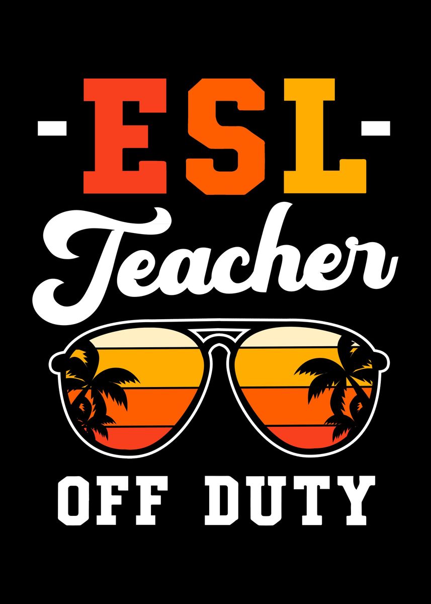 'ESL Teacher Off Duty' Poster by FunnyGifts | Displate