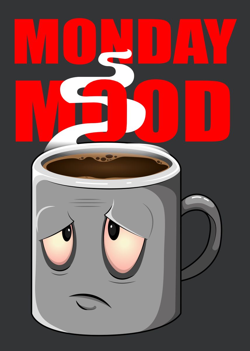 'MONDAY MOOD' Poster, picture, metal print, paint by Kobylon | Displate
