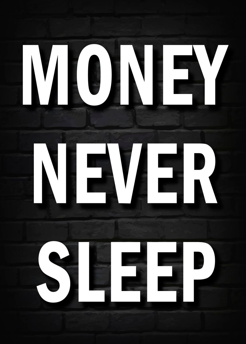 'Money Never Sleep ' Poster, picture, metal print, paint by Nice ...