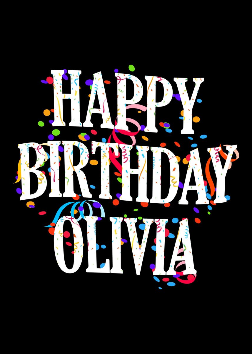 'Happy Birthday Olivia' Poster, picture, metal print, paint by ...
