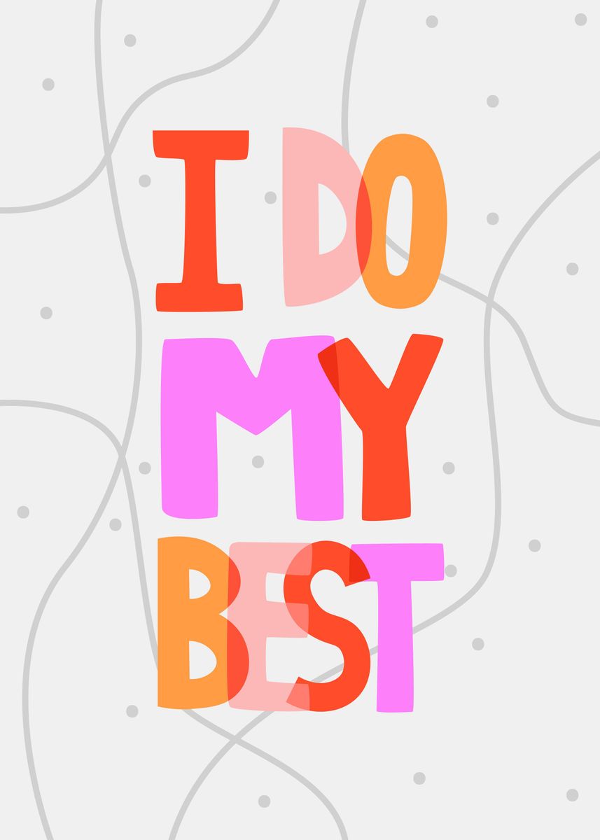 'I Do My Best' Poster, picture, metal print, paint by taofik merchsigns ...