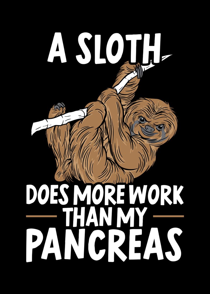 'A Sloth Does More Work' Poster, picture, metal print, paint by NAO ...
