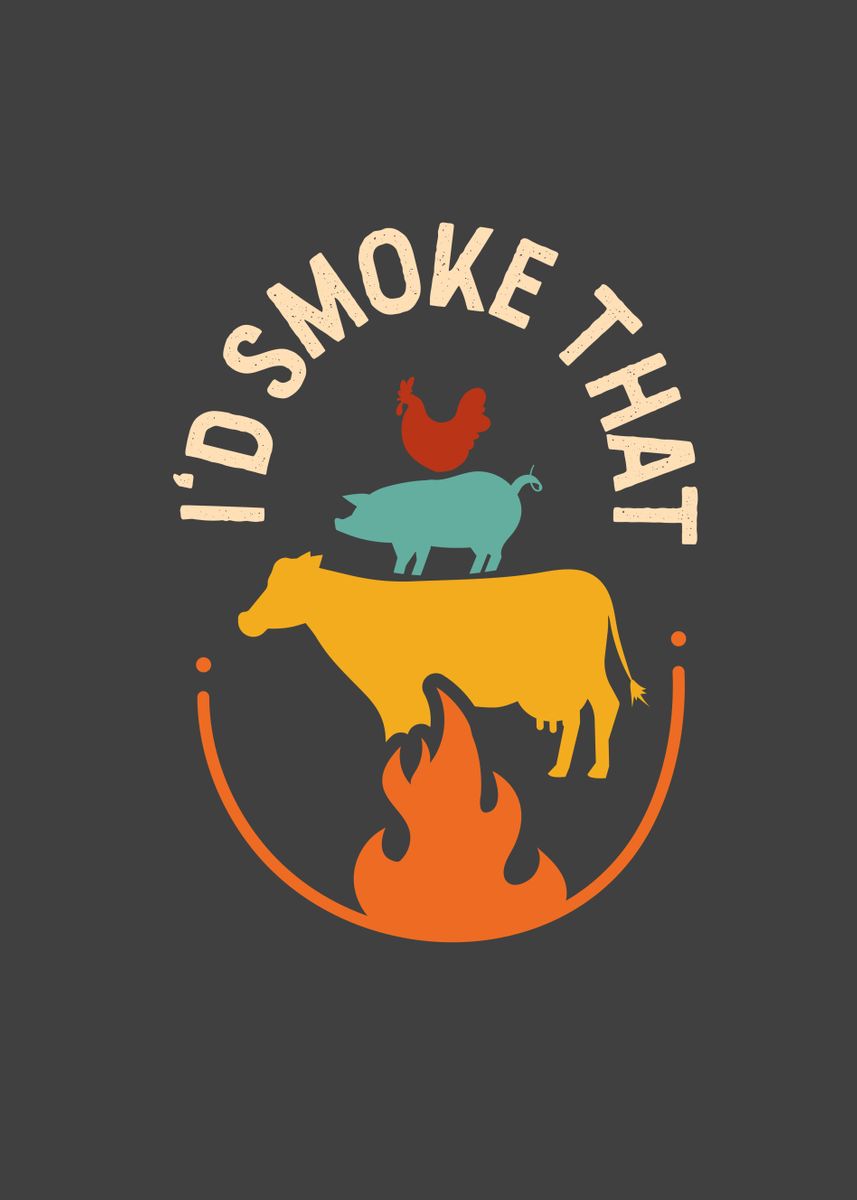 'Id Smoke That BBQ ' Poster, picture, metal print, paint by ...