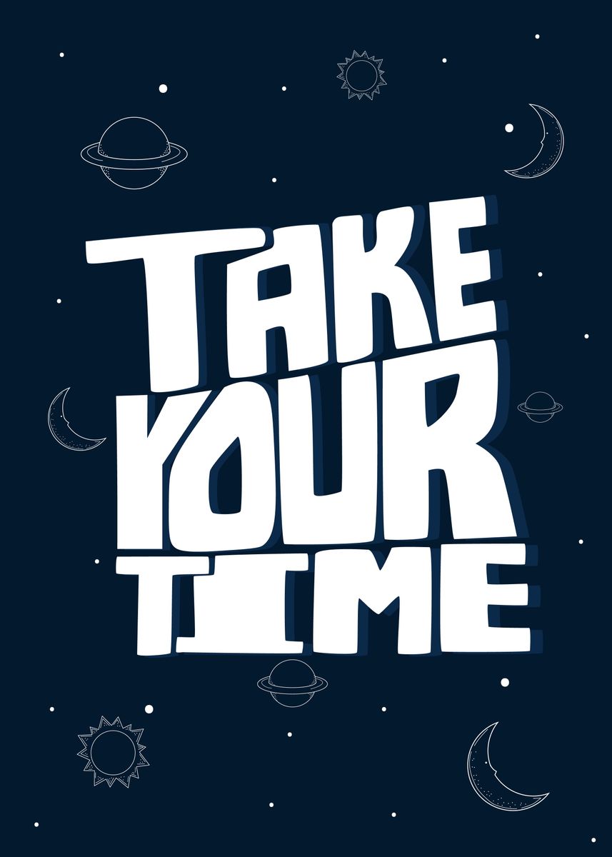 'Take Your Time in Space' Poster, picture, metal print, paint by taofik ...