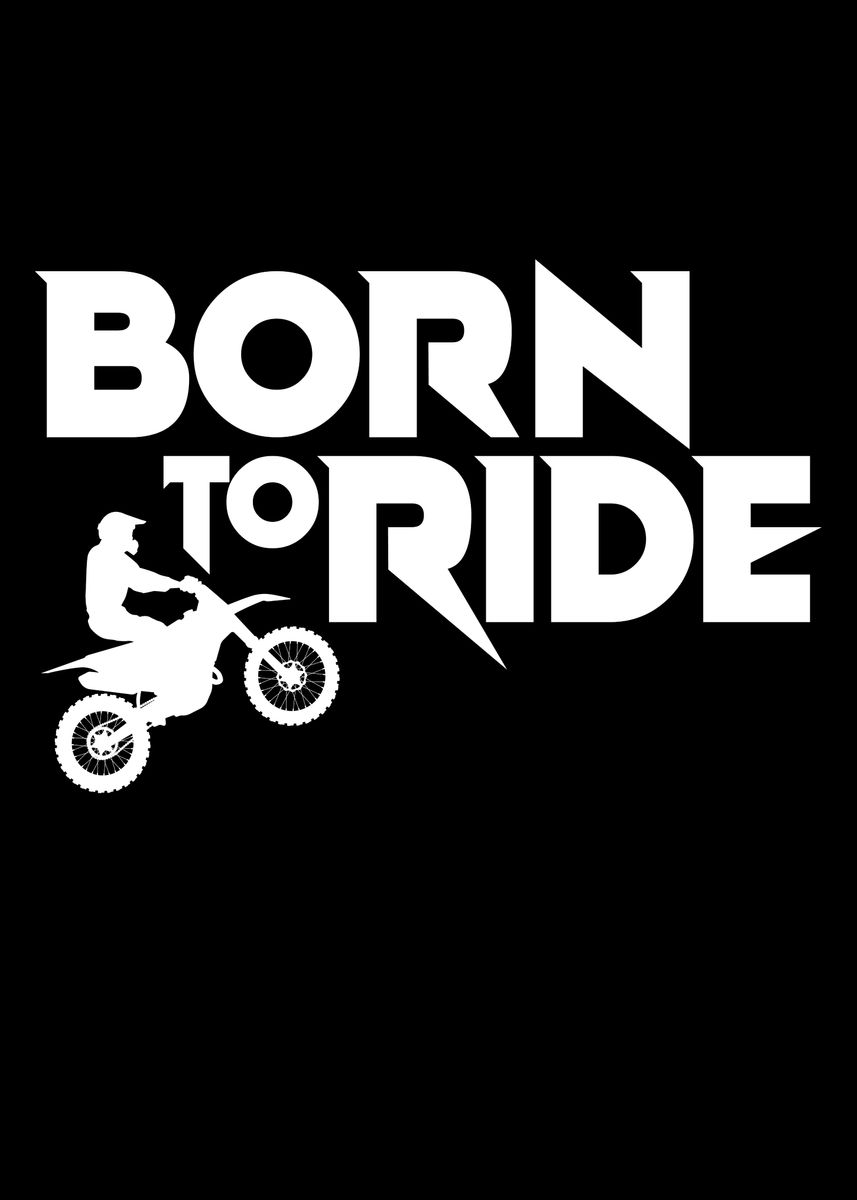 'Born to ride' Poster, picture, metal print, paint by bananadesign ...