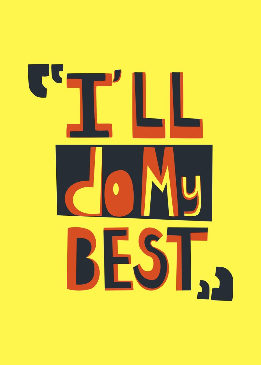 'I Will Do My Best' Poster, picture, metal print, paint by taofik ...