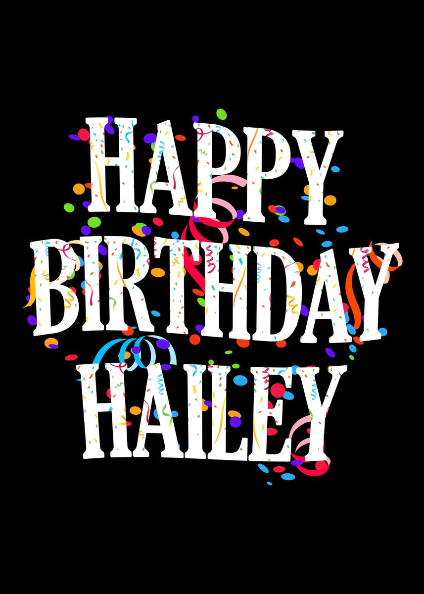 'Happy Birthday Hailey' Poster, picture, metal print, paint by ...