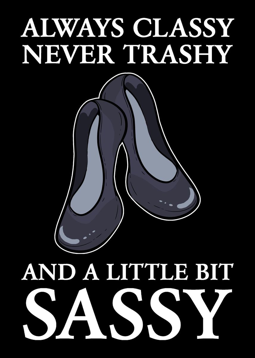 'Always Classy Classy Woman' Poster, picture, metal print, paint by ...