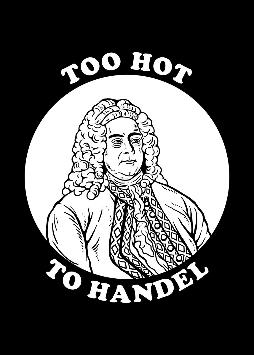 'Too Hot To Handel' Poster, picture, metal print, paint by Yipptee ...