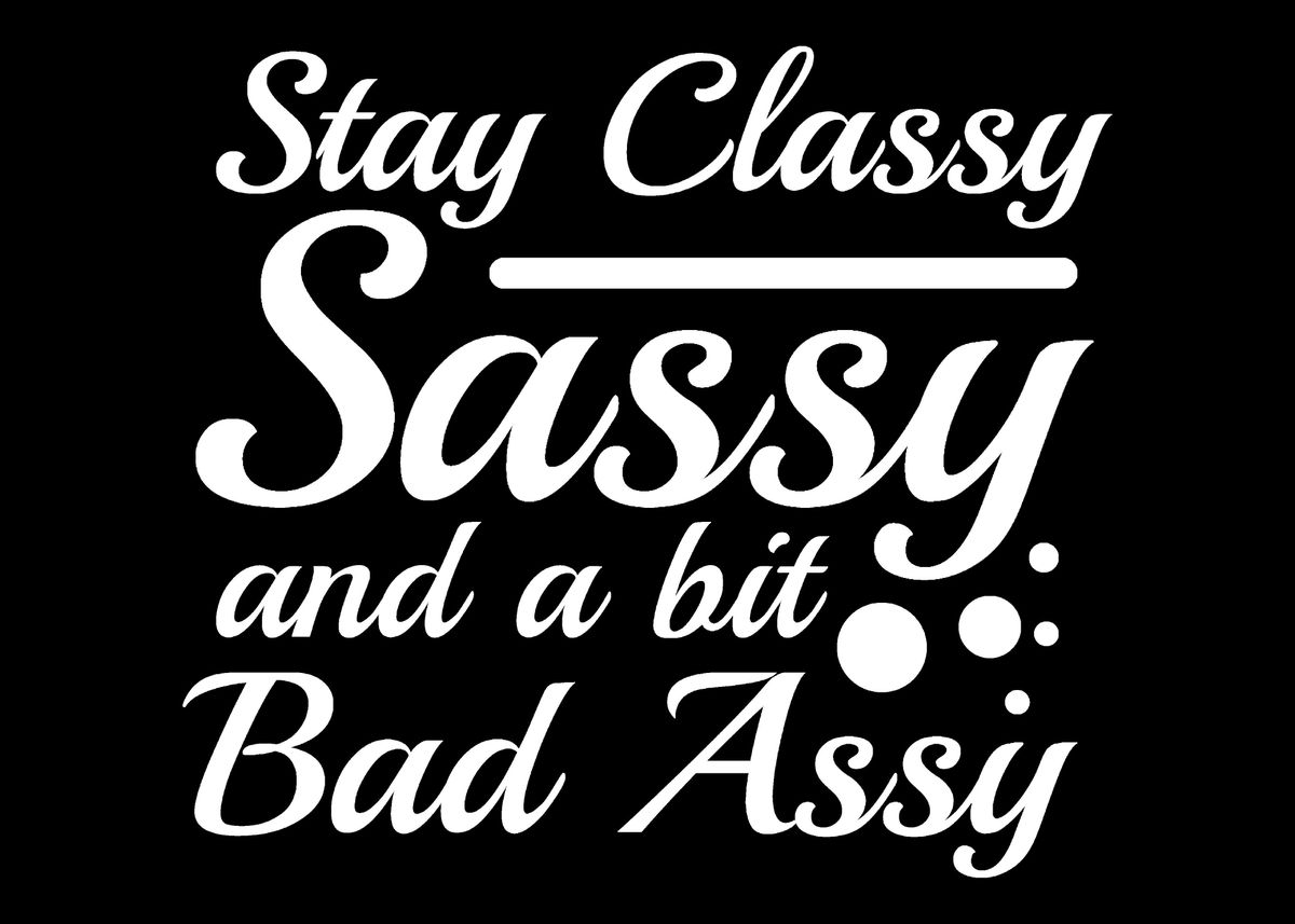 'Bit Bad Assy Badass Gift' Poster by Powdertoastman | Displate