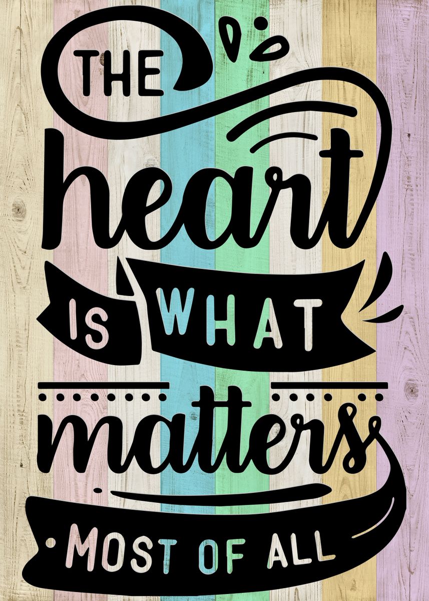 'the heart is what matters ' Poster, picture, metal print, paint by Ron ...