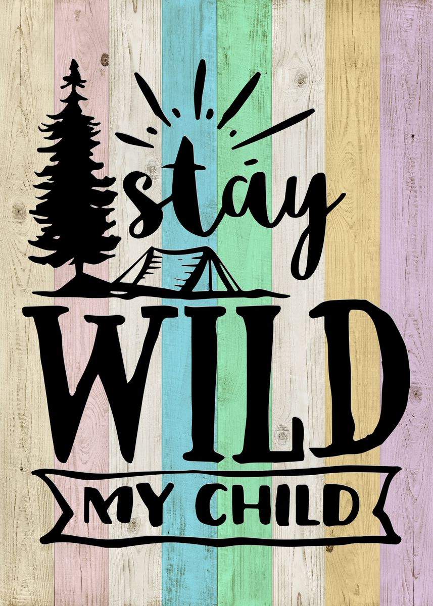 'Stay Wild' Poster, picture, metal print, paint by Ron Studio | Displate