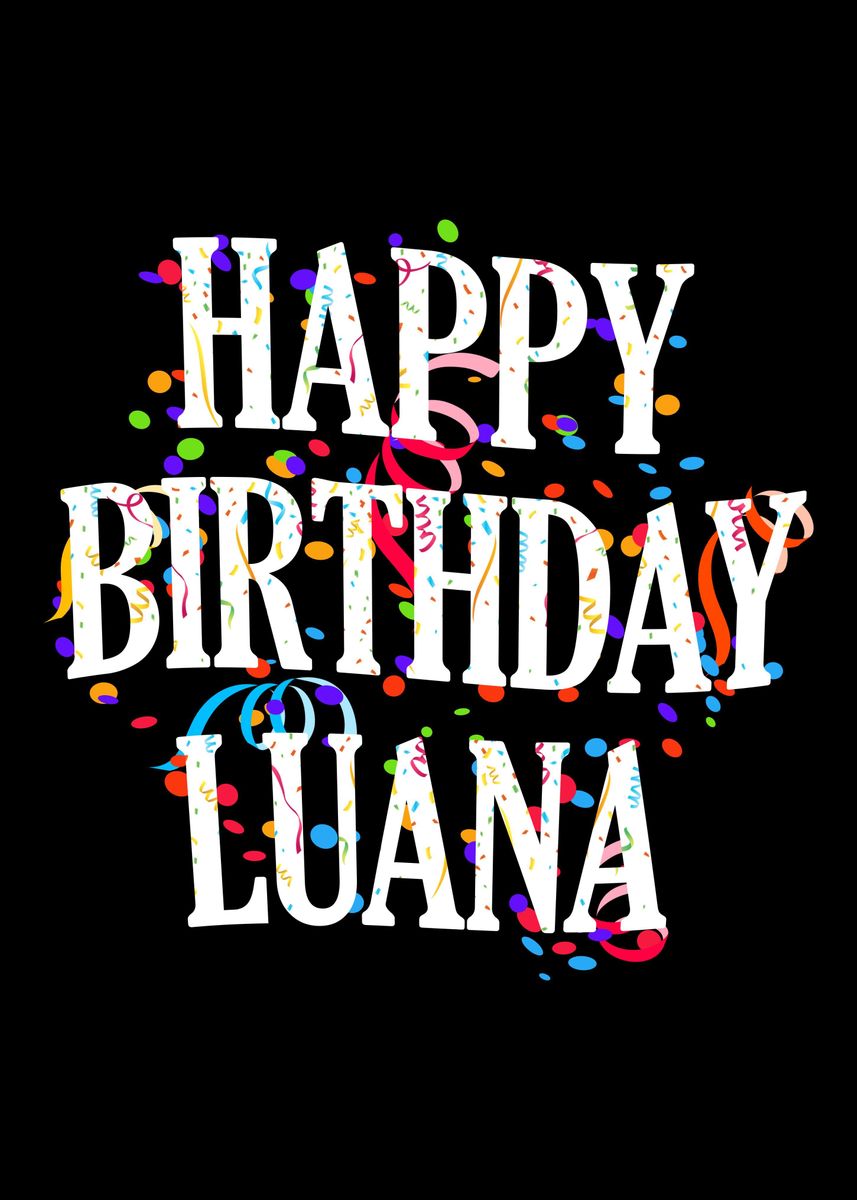 'Happy Birthday Luana' Poster, picture, metal print, paint by ...