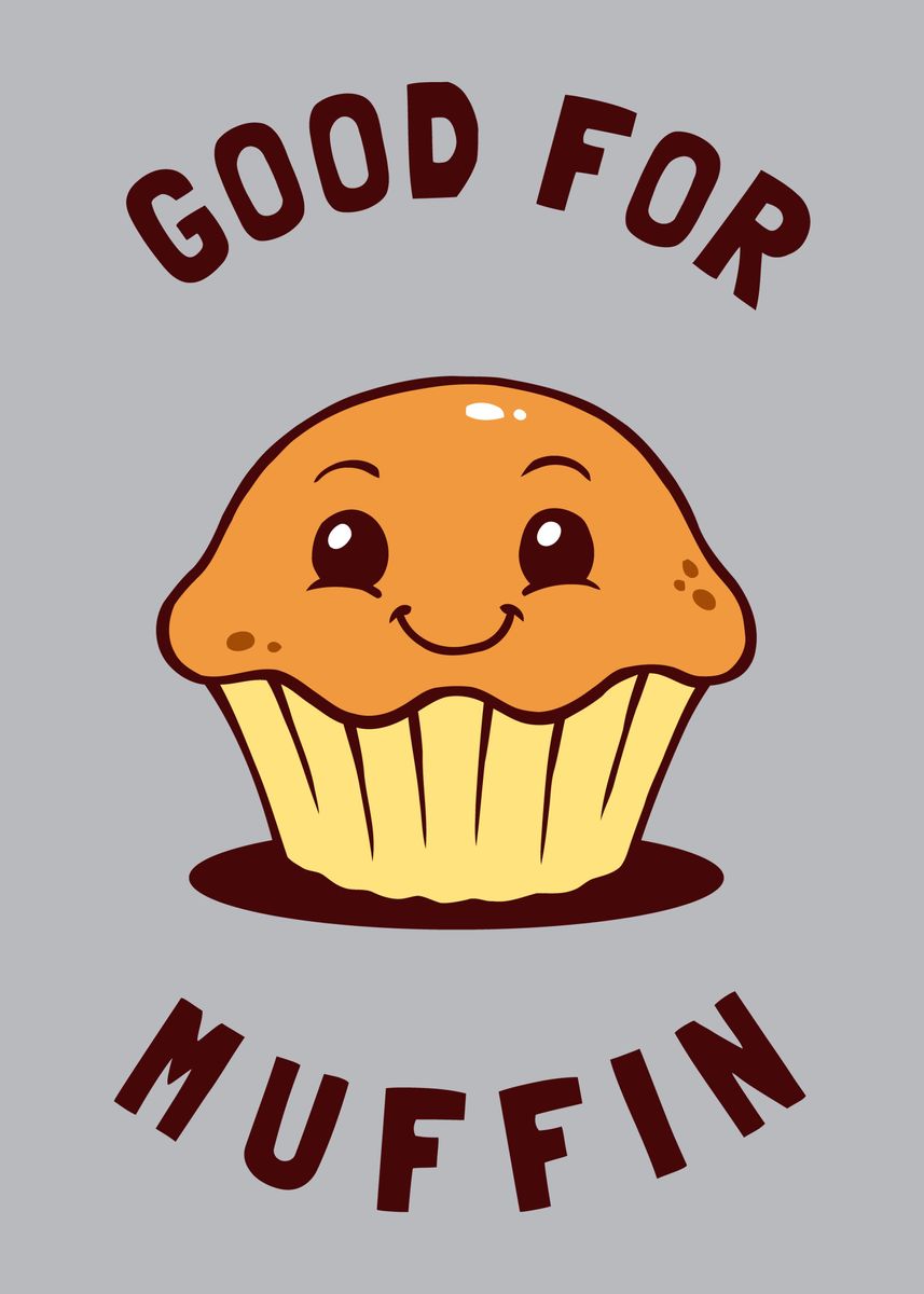'Good For Muffin' Poster, picture, metal print, paint by Yipptee | Displate