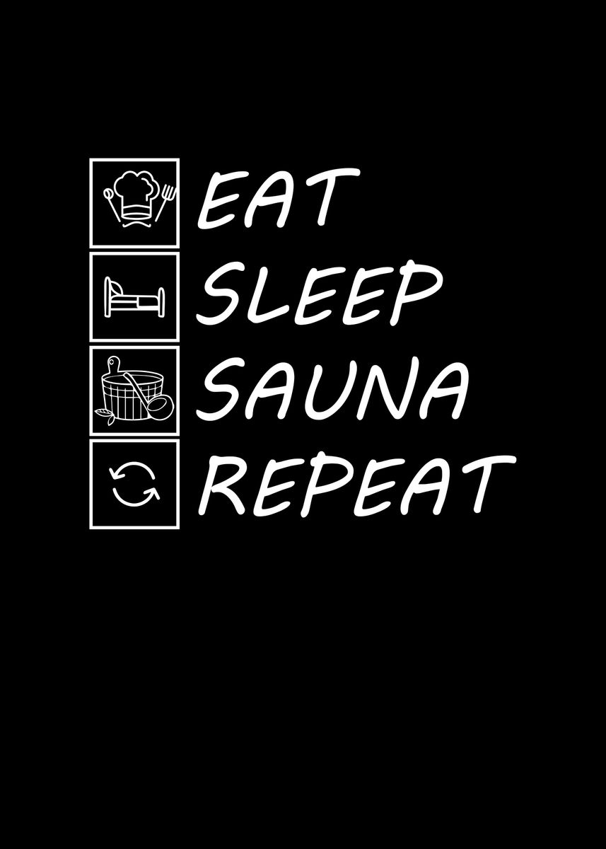 'Eat Sleep Sauna Repeat' Poster, picture, metal print, paint by ...