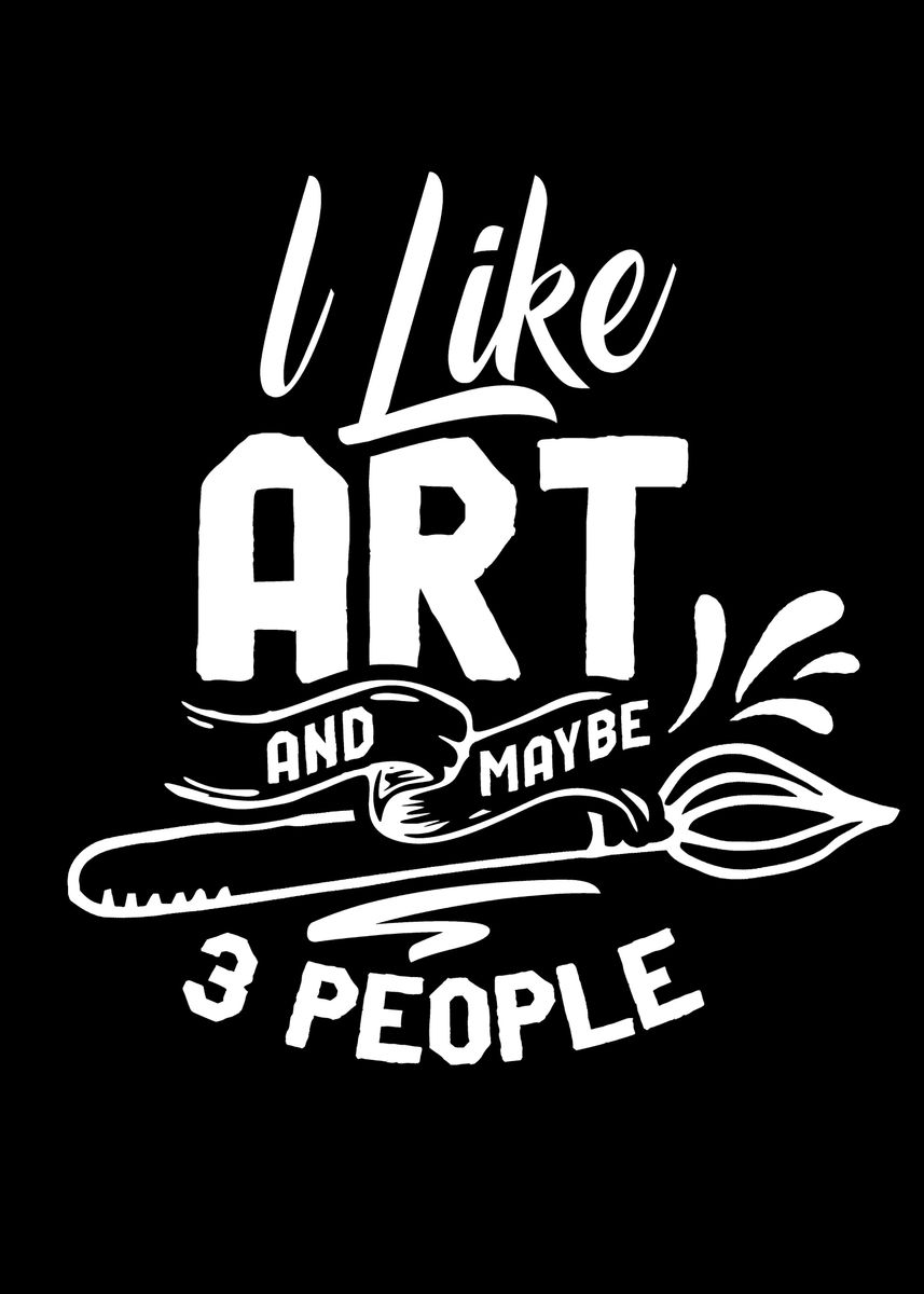 'Like art and 3 people' Poster, picture, metal print, paint by ...