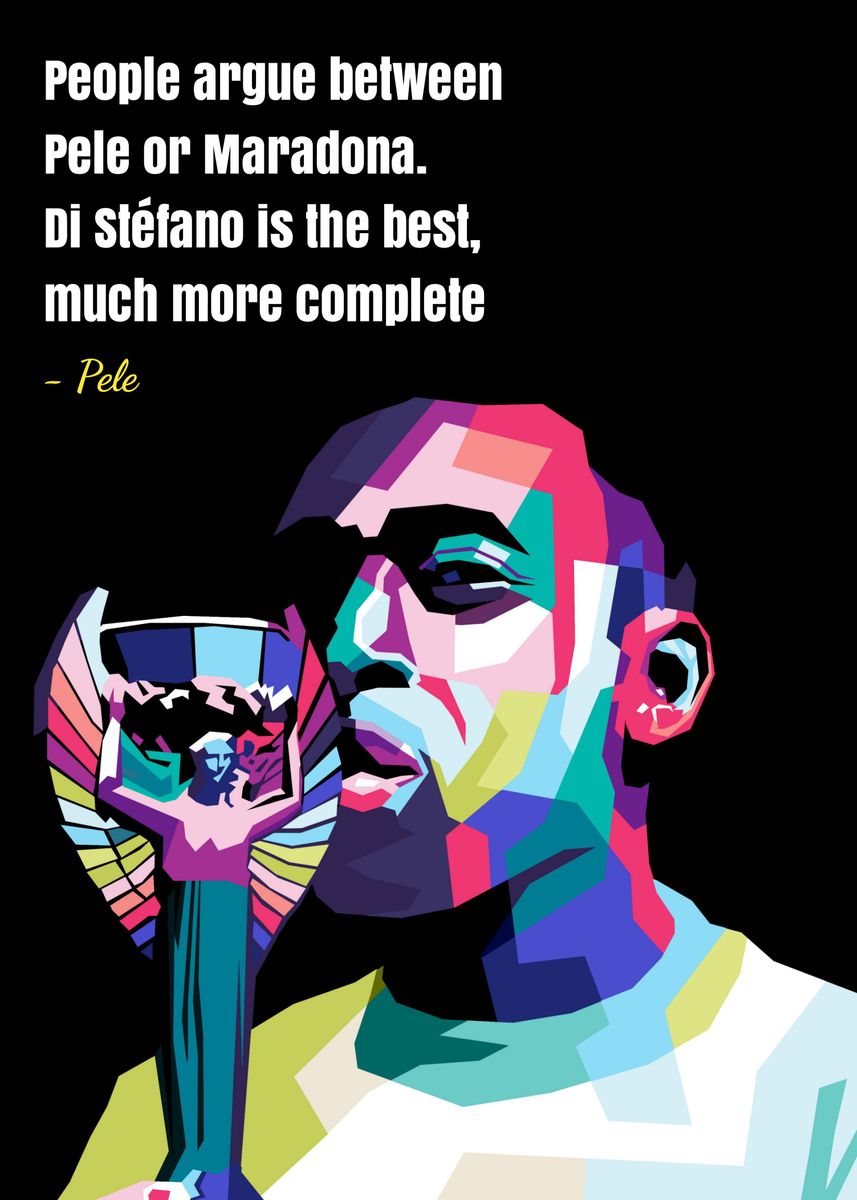 'pele quotes' Poster, picture, metal print, paint by iwak ayam | Displate