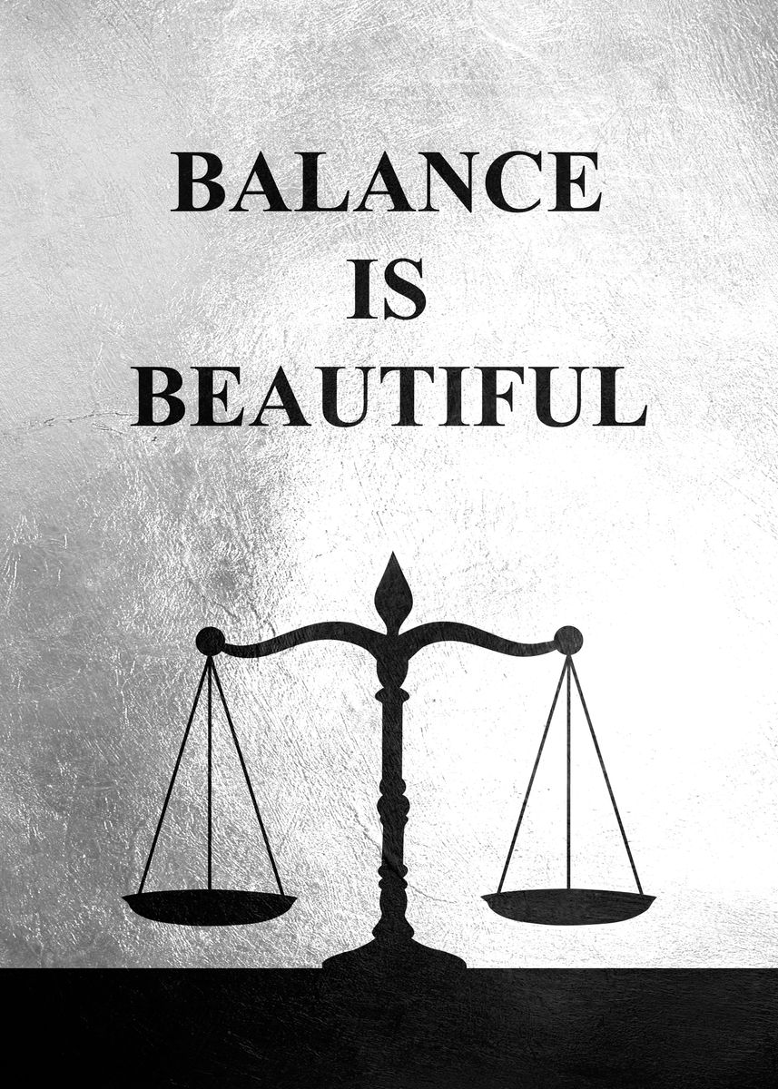 'Balance Is Beautiful' Poster, picture, metal print, paint by ...