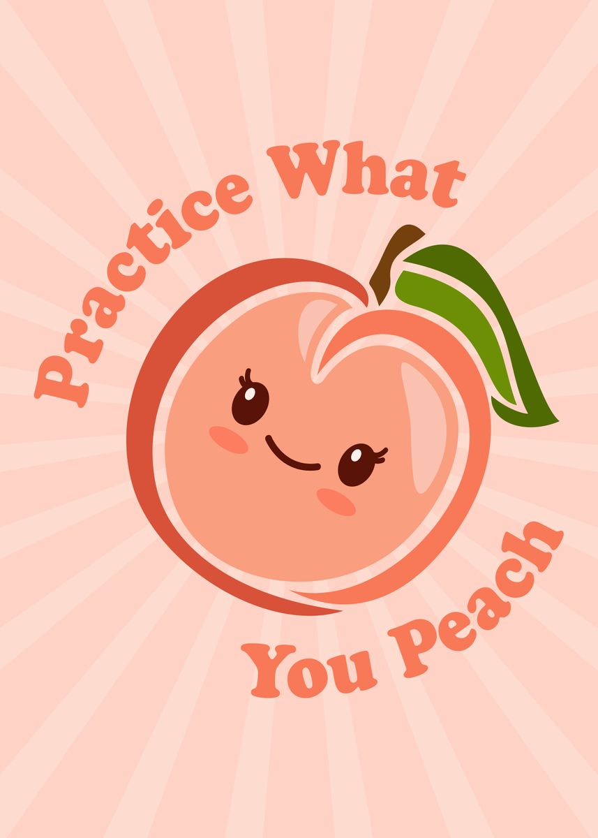 'Practice What You Peach' Poster by 84PixelDesign | Displate