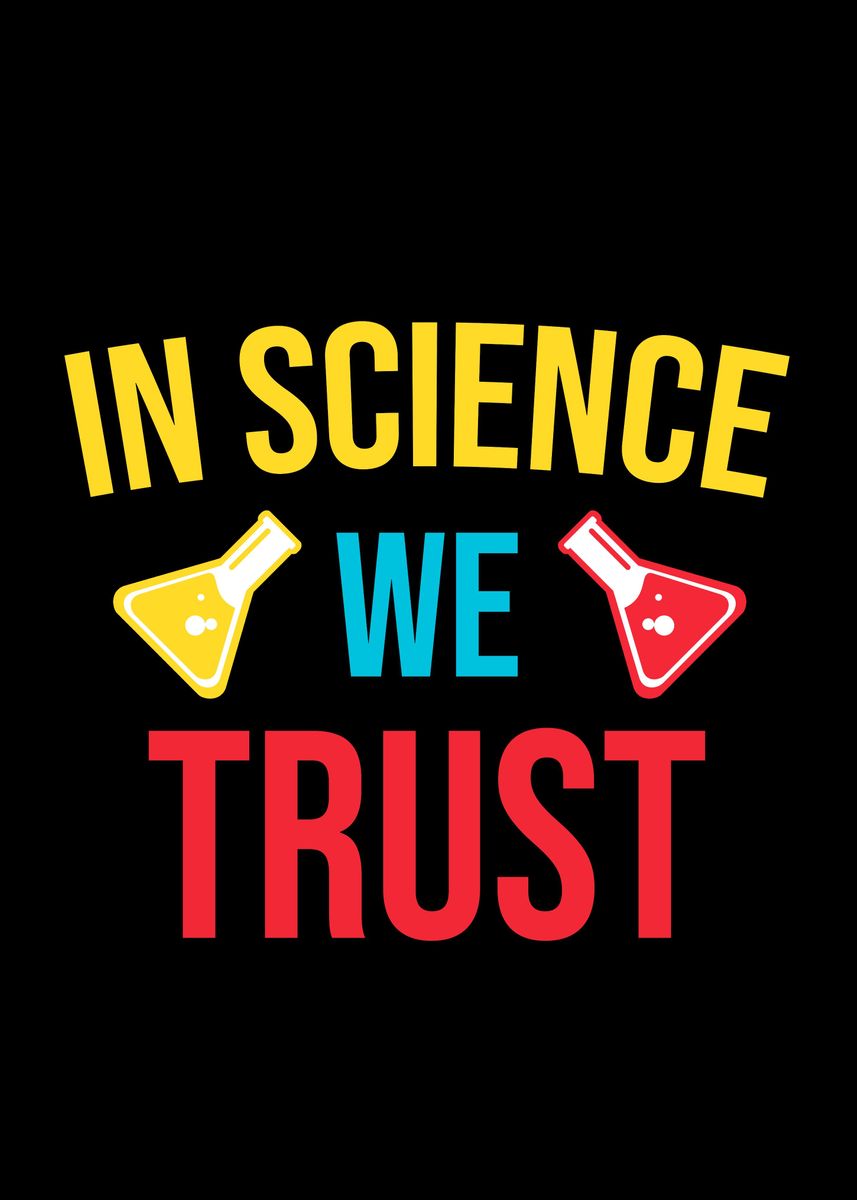 'In science we trust' Poster, picture, metal print, paint by Ozymandias ...
