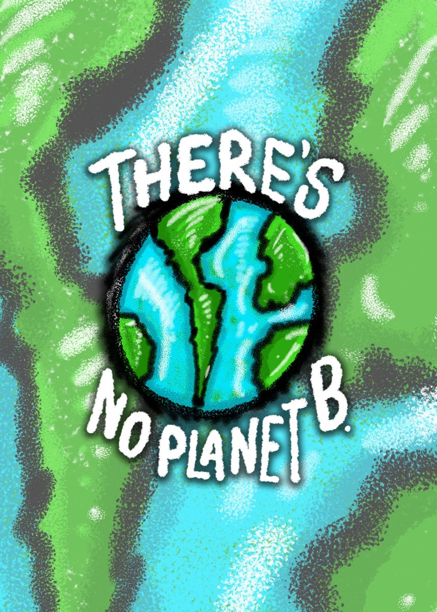 'There Is No Planet B ' Poster by Musico Ilustre | Displate