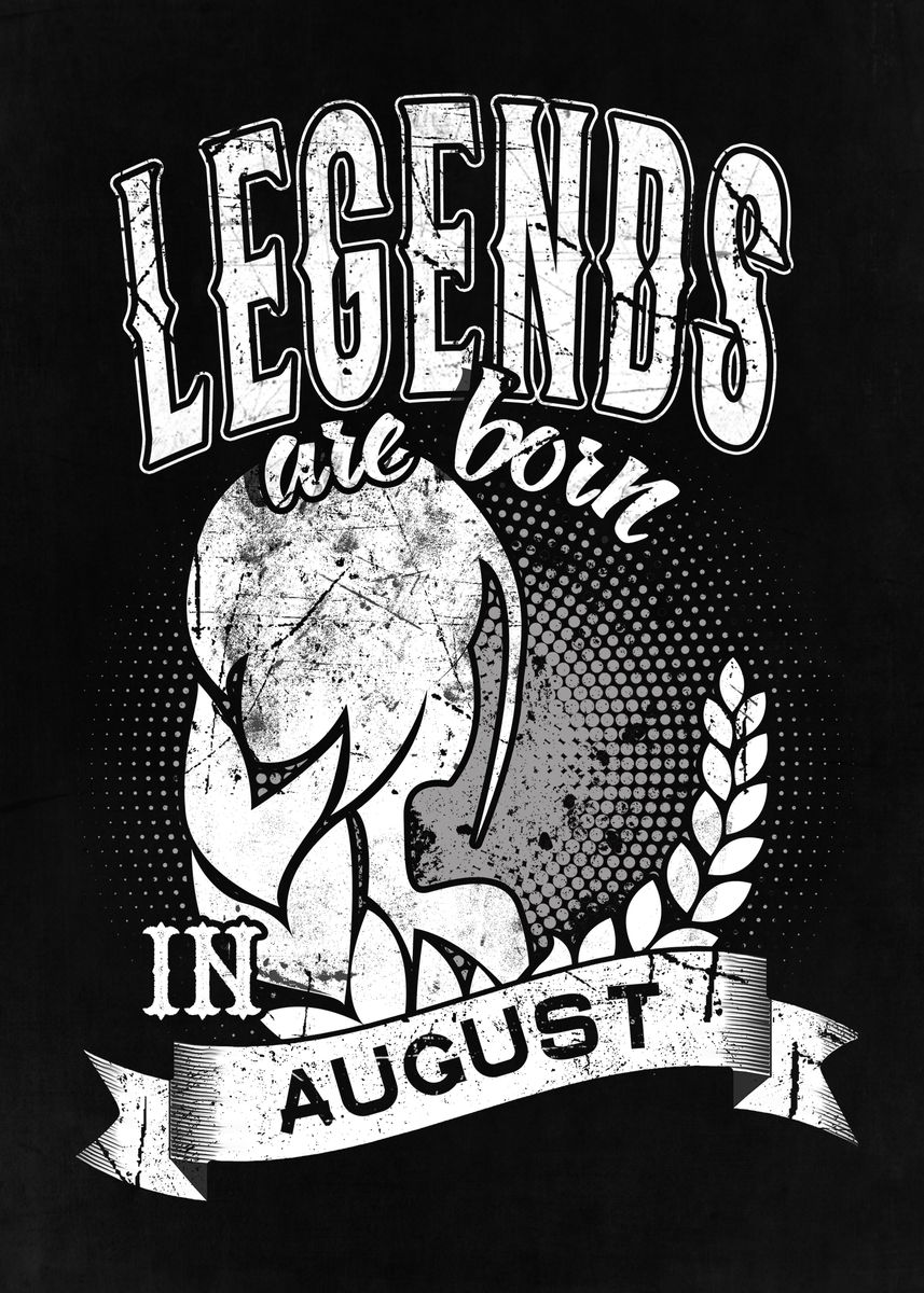 'Legends Are Born in August' Poster, picture, metal print, paint by ...