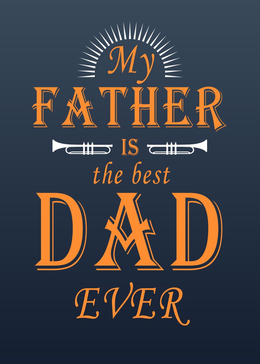 'My father is the best dad' Poster, picture, metal print, paint by ...