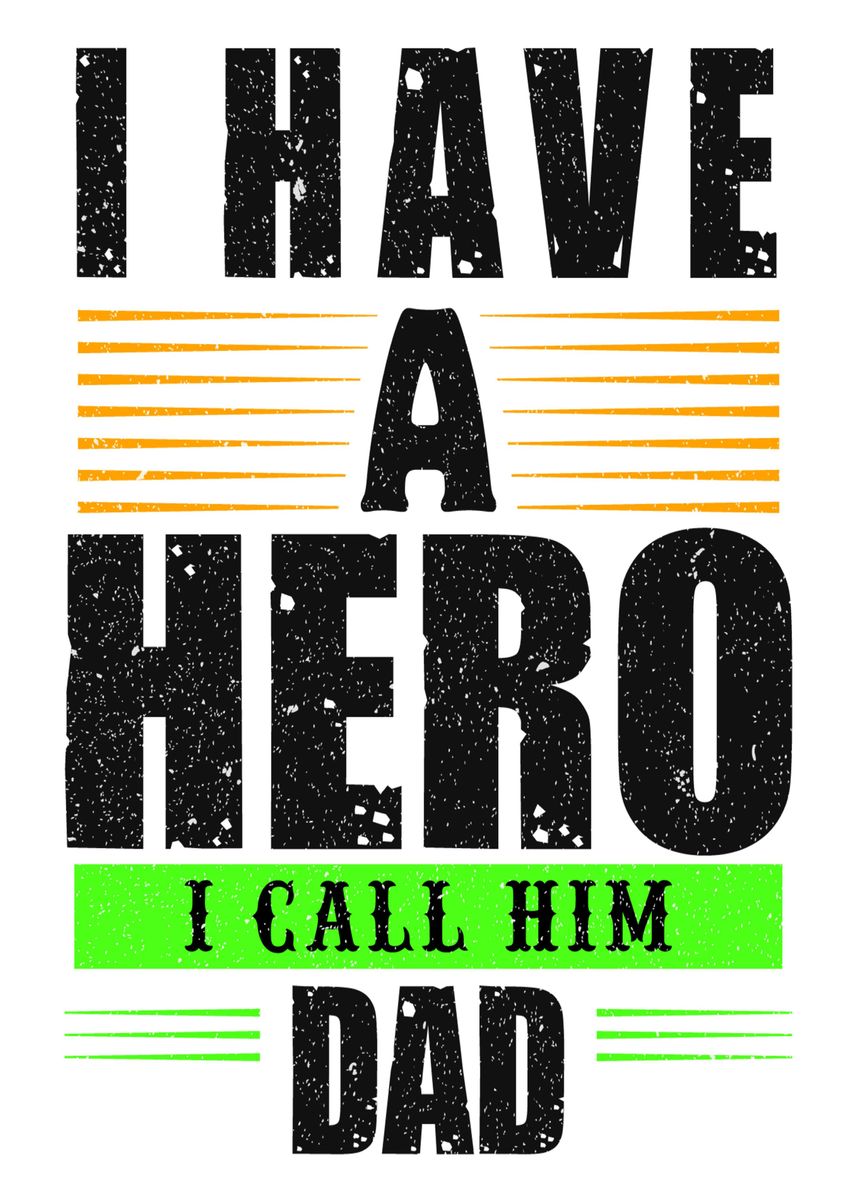 'I have A Hero DAD Quotes' Poster, picture, metal print, paint by Max ...