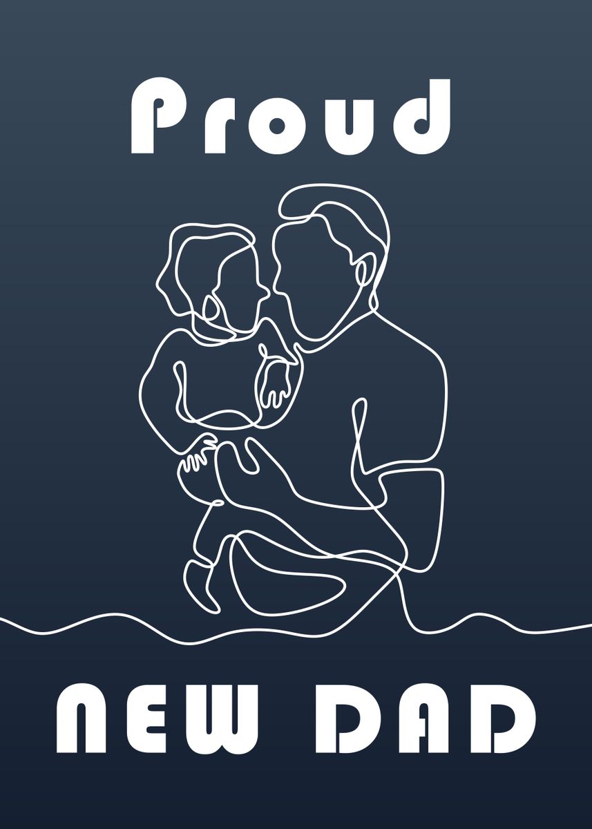 'Proud new Dad' Poster, picture, metal print, paint by Patsy Montoya ...