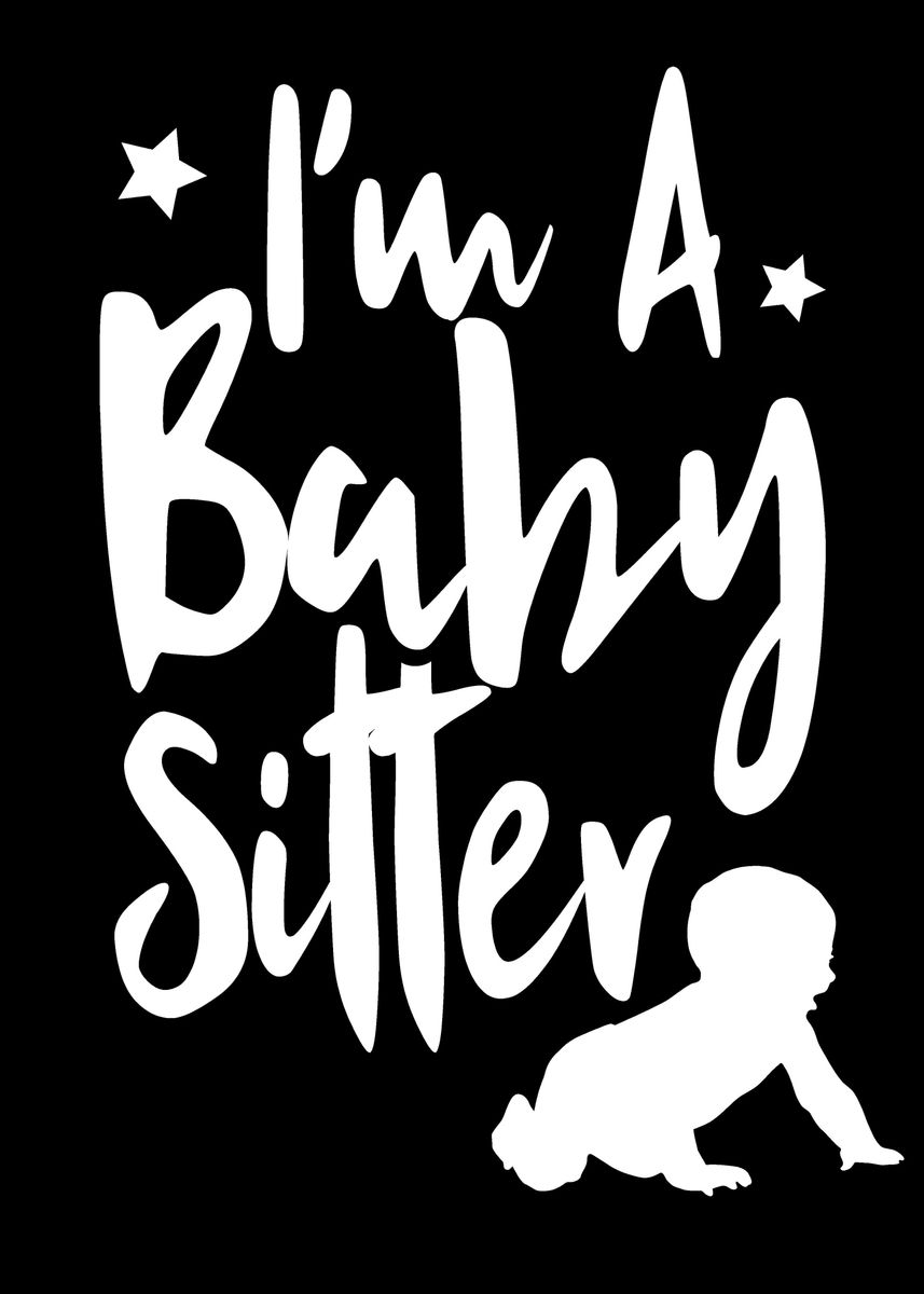 'Im a Babysitter' Poster, picture, metal print, paint by dr3designs ...