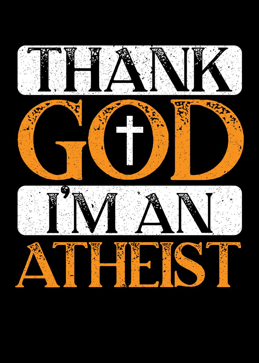 'Thank God Im An Atheist' Poster, picture, metal print, paint by NAO ...