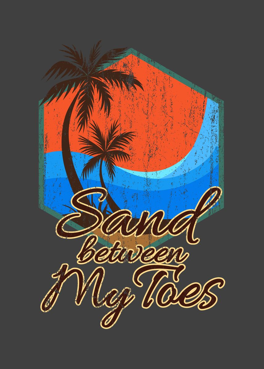 'Sand Between My Toes Funny' Poster, picture, metal print, paint by ...