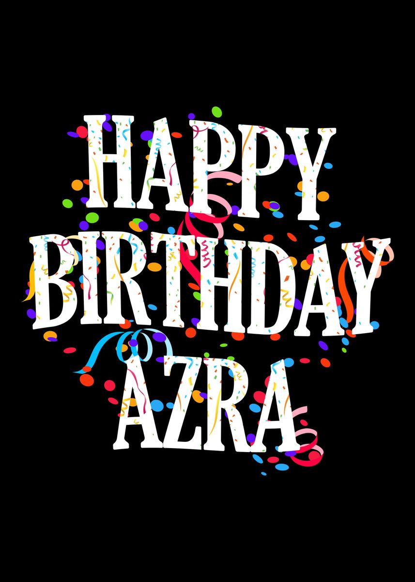 'Happy Birthday Azra' Poster, picture, metal print, paint by royalsigns ...