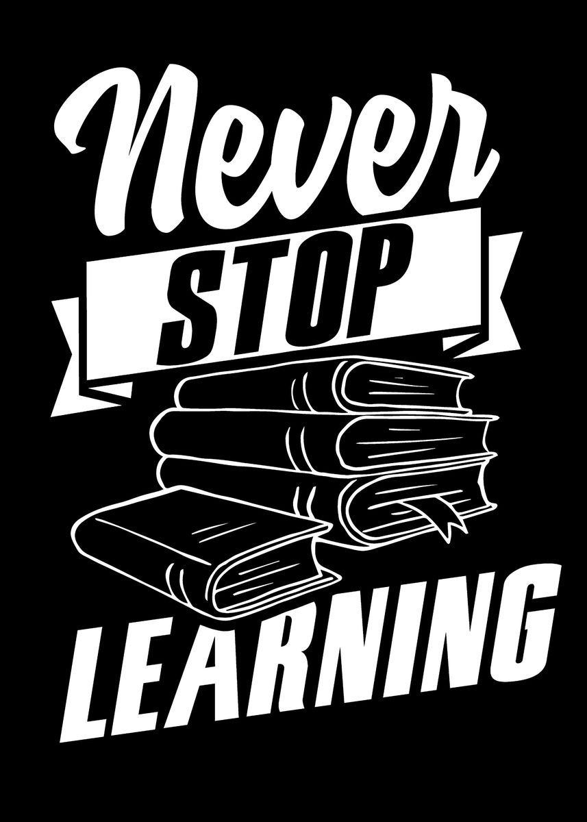 'Never stop learning' Poster by dr3designs | Displate